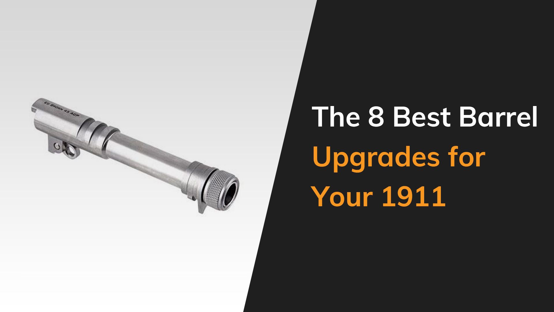 The 8 Best Barrel Upgrades for Your 1911 | The Arms Guide